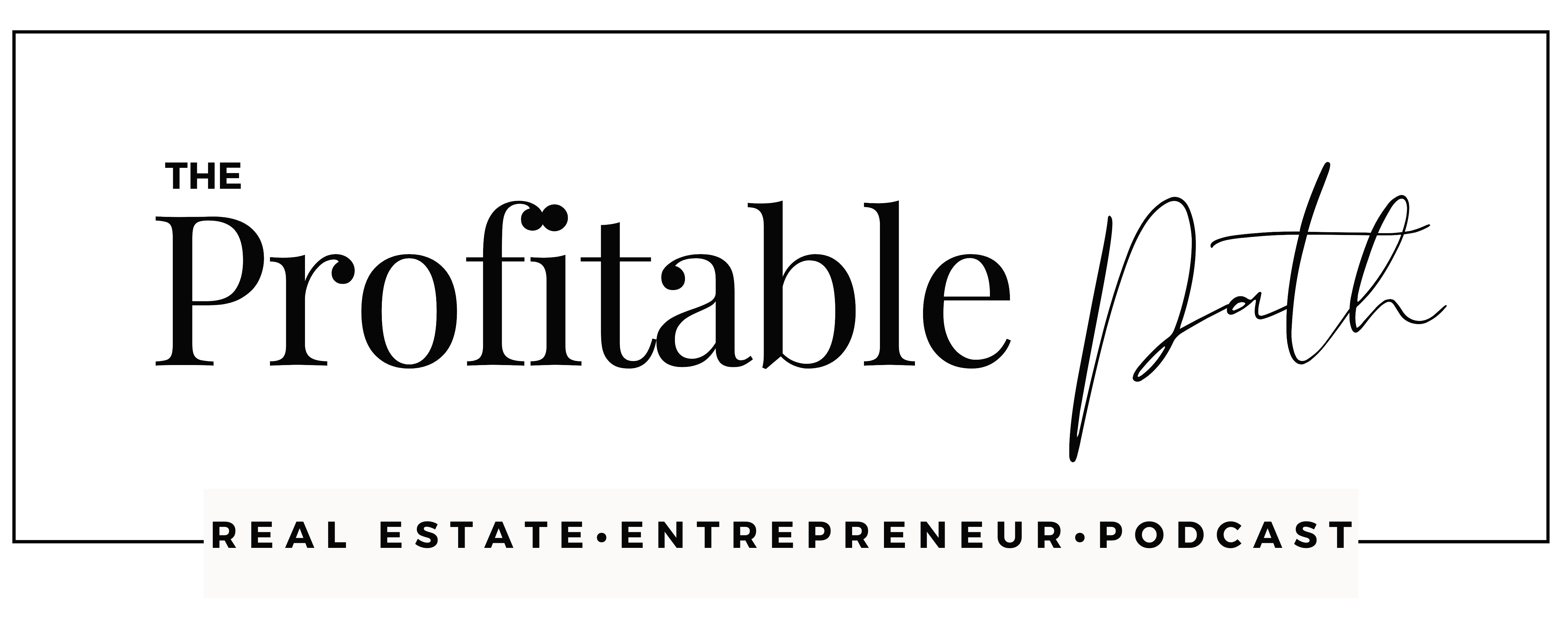 The Profitable Path Podcast – Real Estate, Investing, Entrepreneurship